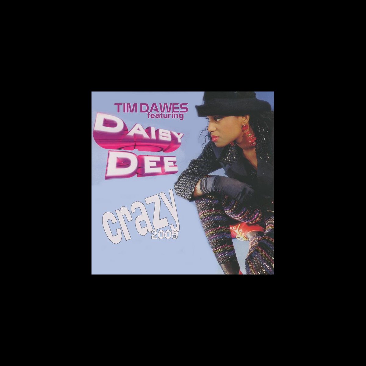 ‎Crazy 2009 (Feat. Daisy Dee) by Tim Dawes on Apple Music