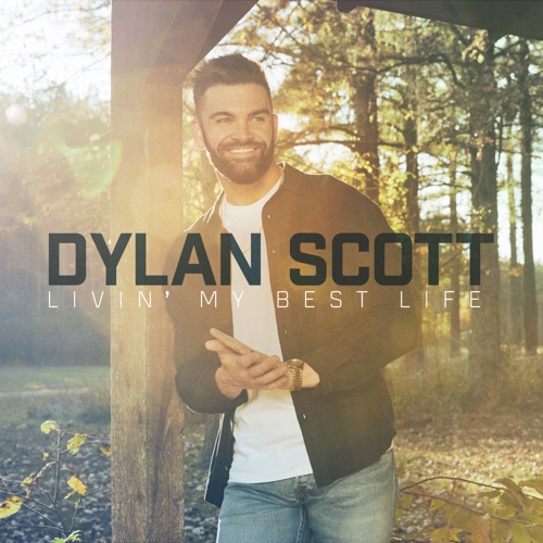 Download Dylan Scott – Livin' My Best Life (zip 2022) – Dylan Scott ...