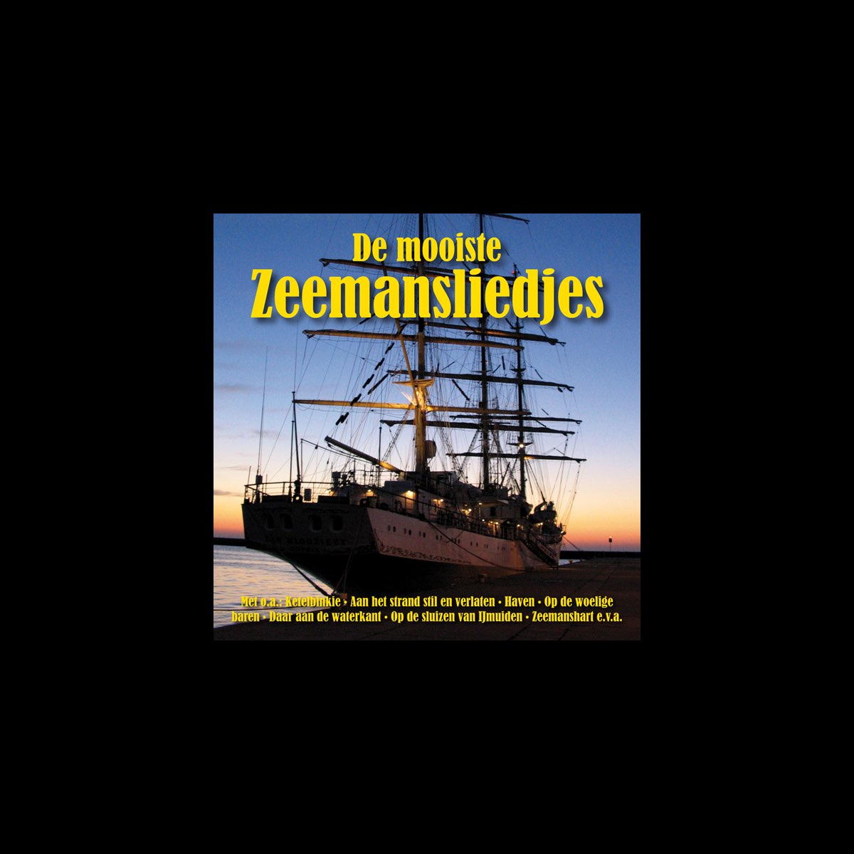 ‎De mooiste zeemansliedjes/The most beautiful songs of the sea ...