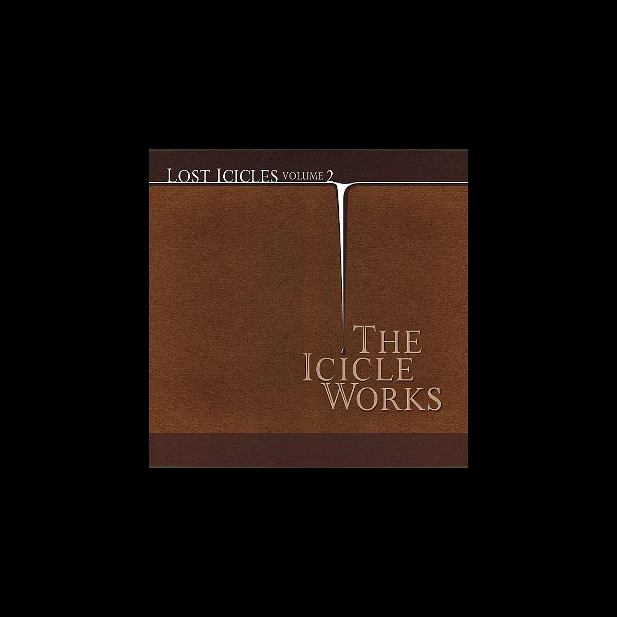 ‎Lost Icicles, Volume 2 by The Icicle Works on Apple Music