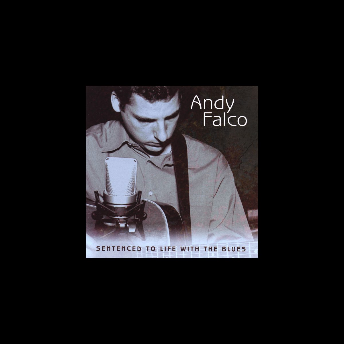 ‎Sentenced to Life With the Blues by Andy Falco on Apple Music