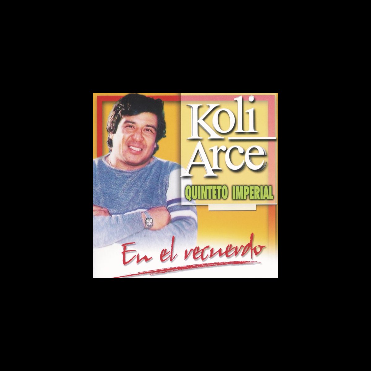 ‎Koli Arce - En el Recuerdo de Quinteto Imperial & Koli Arce en Apple Music