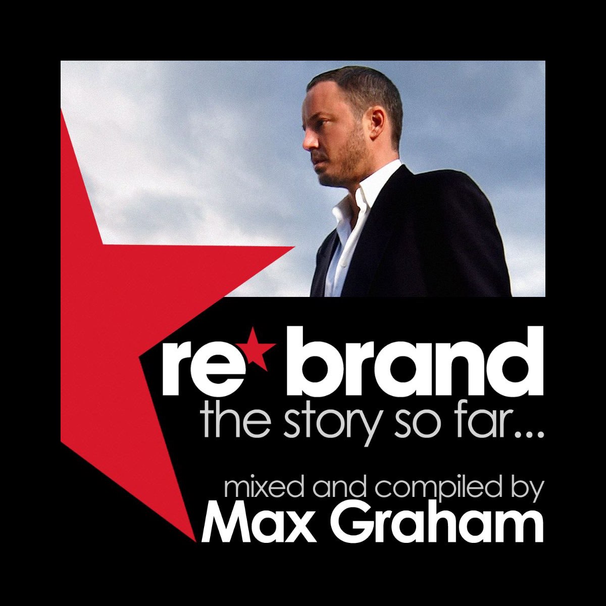 ‎Re*Brand - The Story So Far (Mixed and Compiled By Max Graham) by Max ...