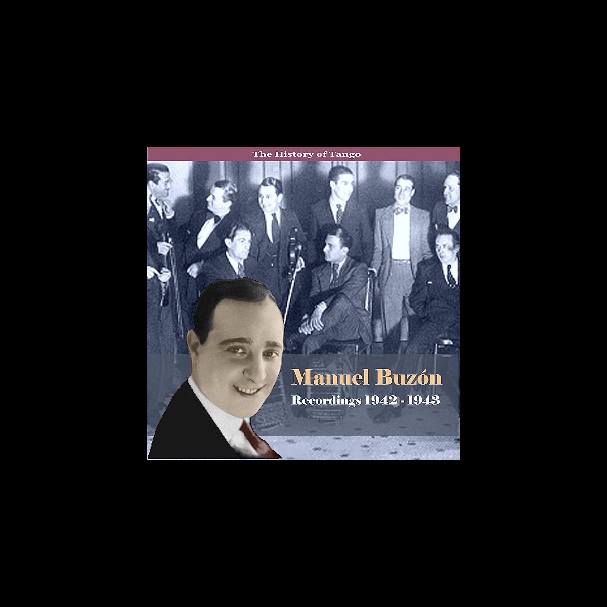 ‎The History of Tango: Manuel Buzón - Recordings 1942-1943 by Manuel ...