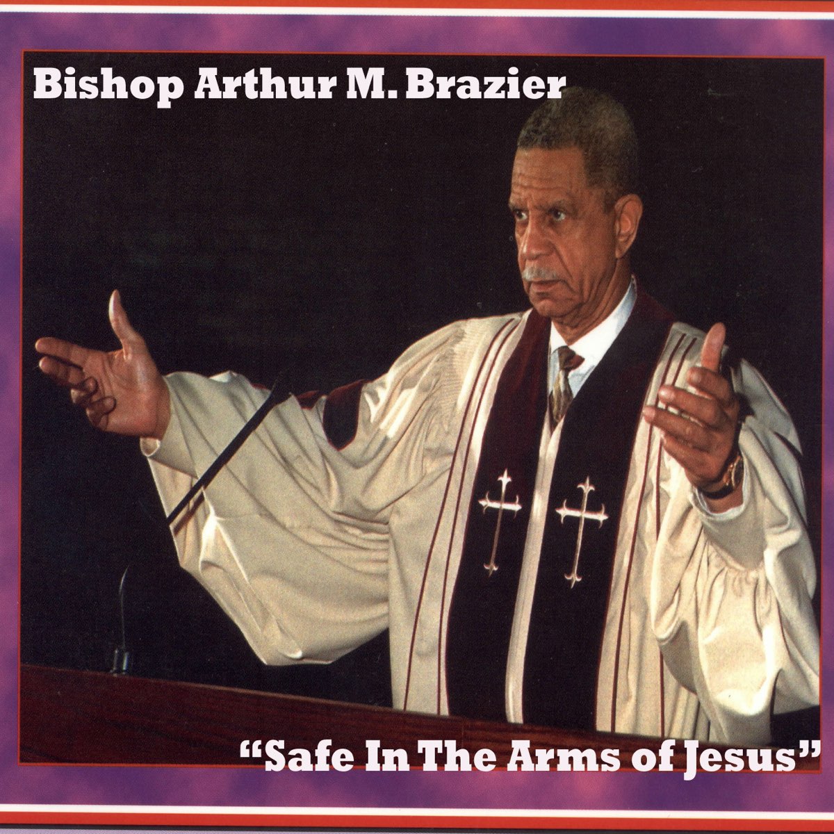 ‎Safe In the Arms of Jesus by Bishop Arthur Brazier on Apple Music