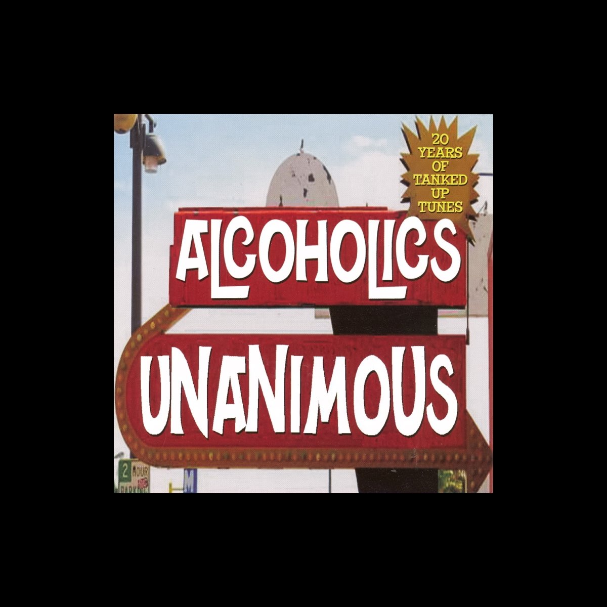 ‎20 Years of Tanked Up Tunes by Alcoholics Unanimous on Apple Music