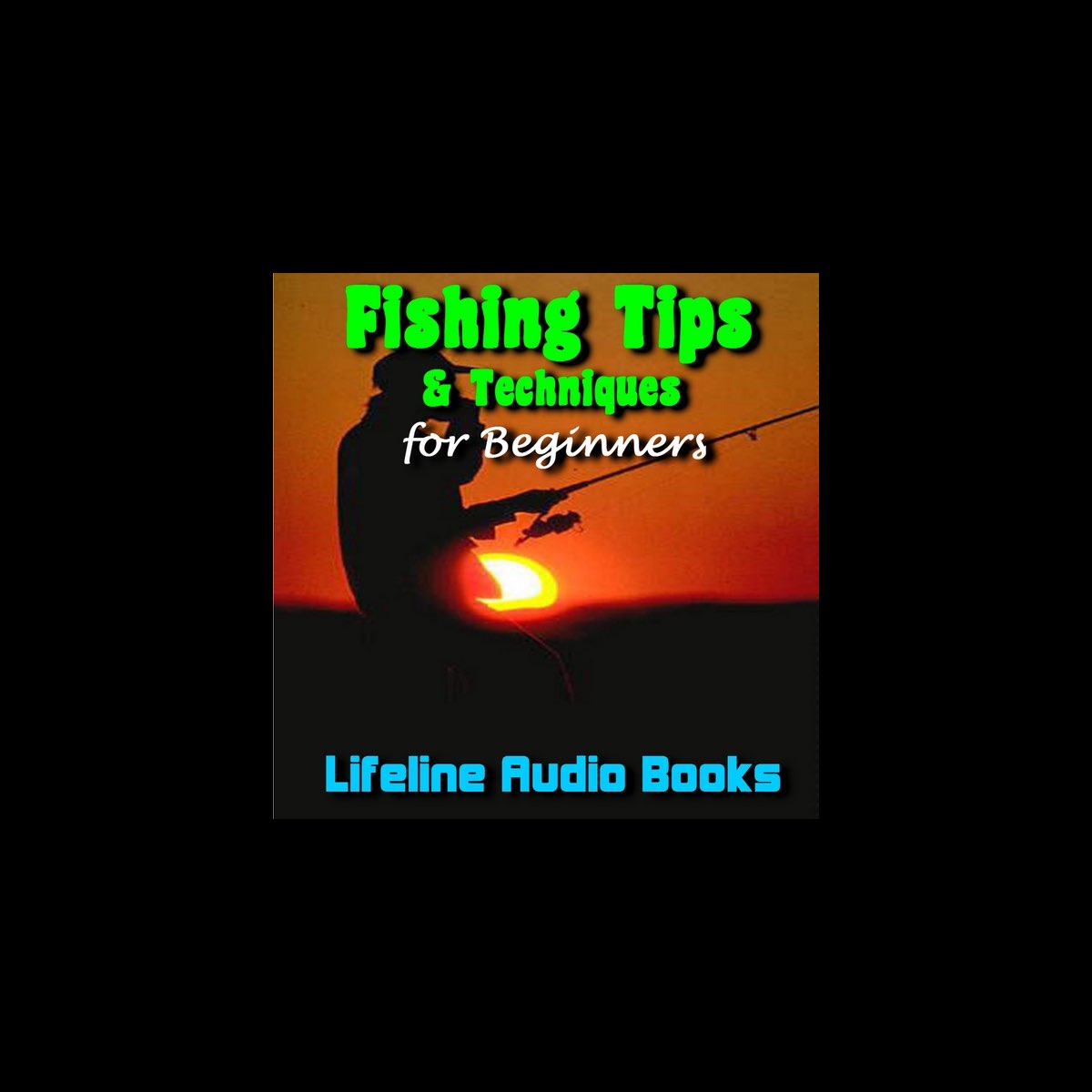 ‎Fishing Tips & Techniques for Beginners by Lifeline Audio Books on ...