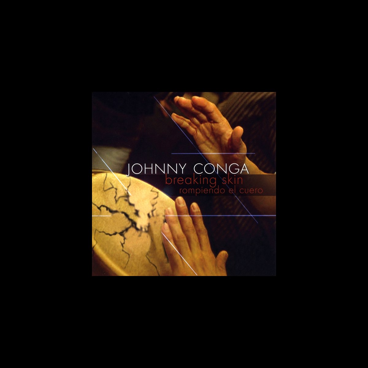 ‎Breaking Skin/Rompiendo el Cuero by Johnny Conga on Apple Music