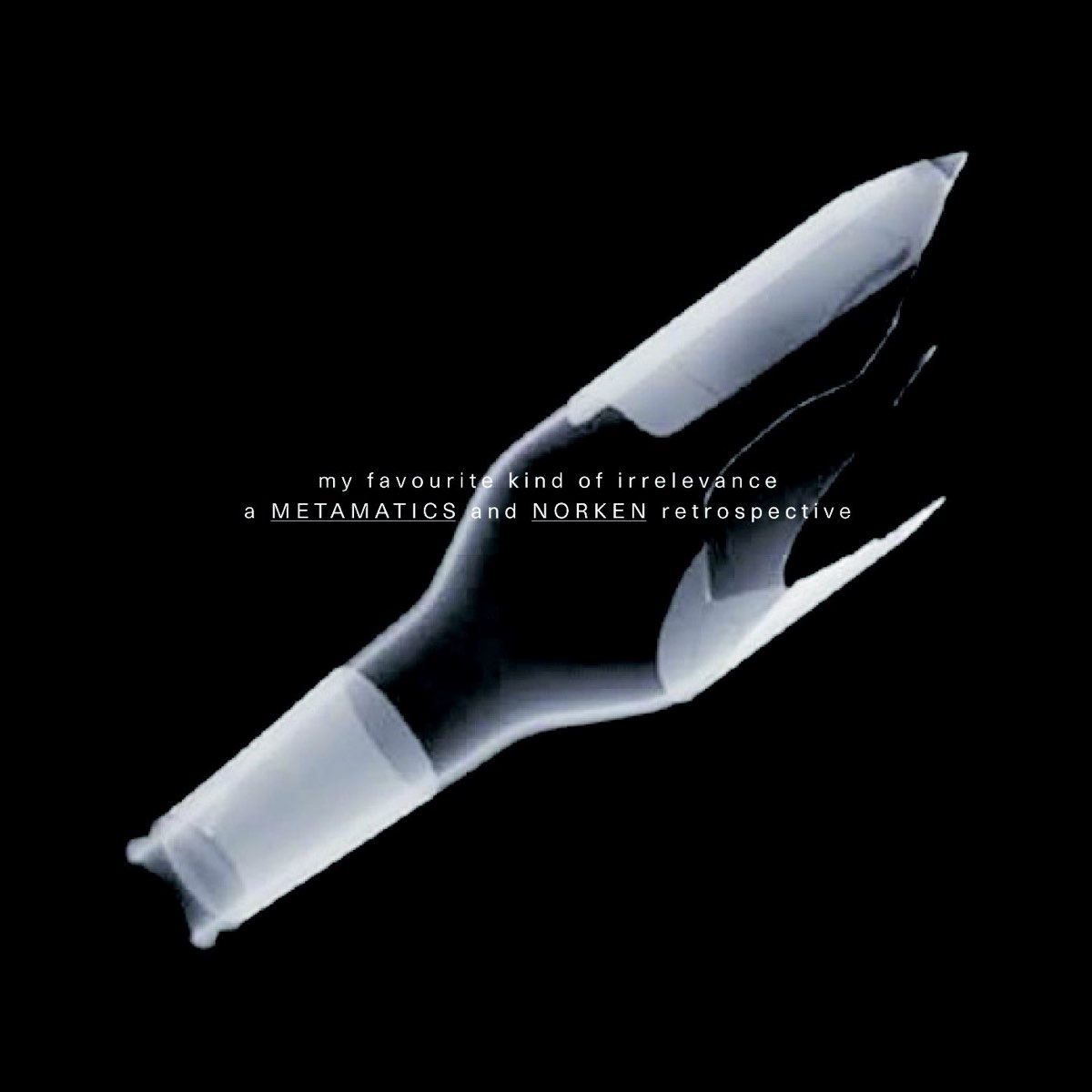 ‎The Best of Metamatics & Norken - My Favourite Kind of Irrelevance (A ...