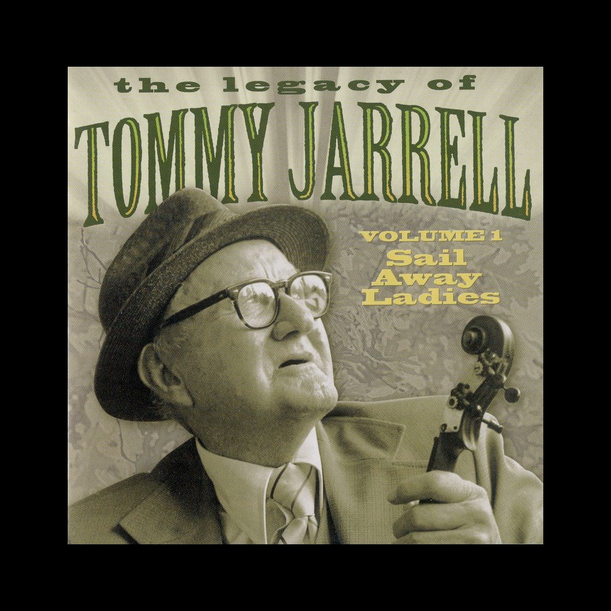 ‎The Legacy of Tommy Jarrell, Vol. 1: Sail Away Ladies by Tommy Jarrell ...