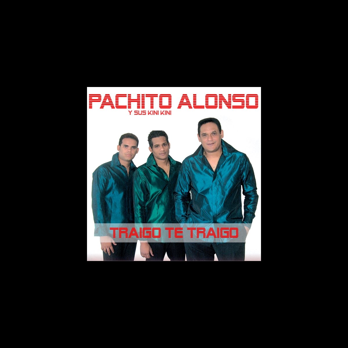 ‎Traigo Te Traigo de Pachito Alonso en Apple Music