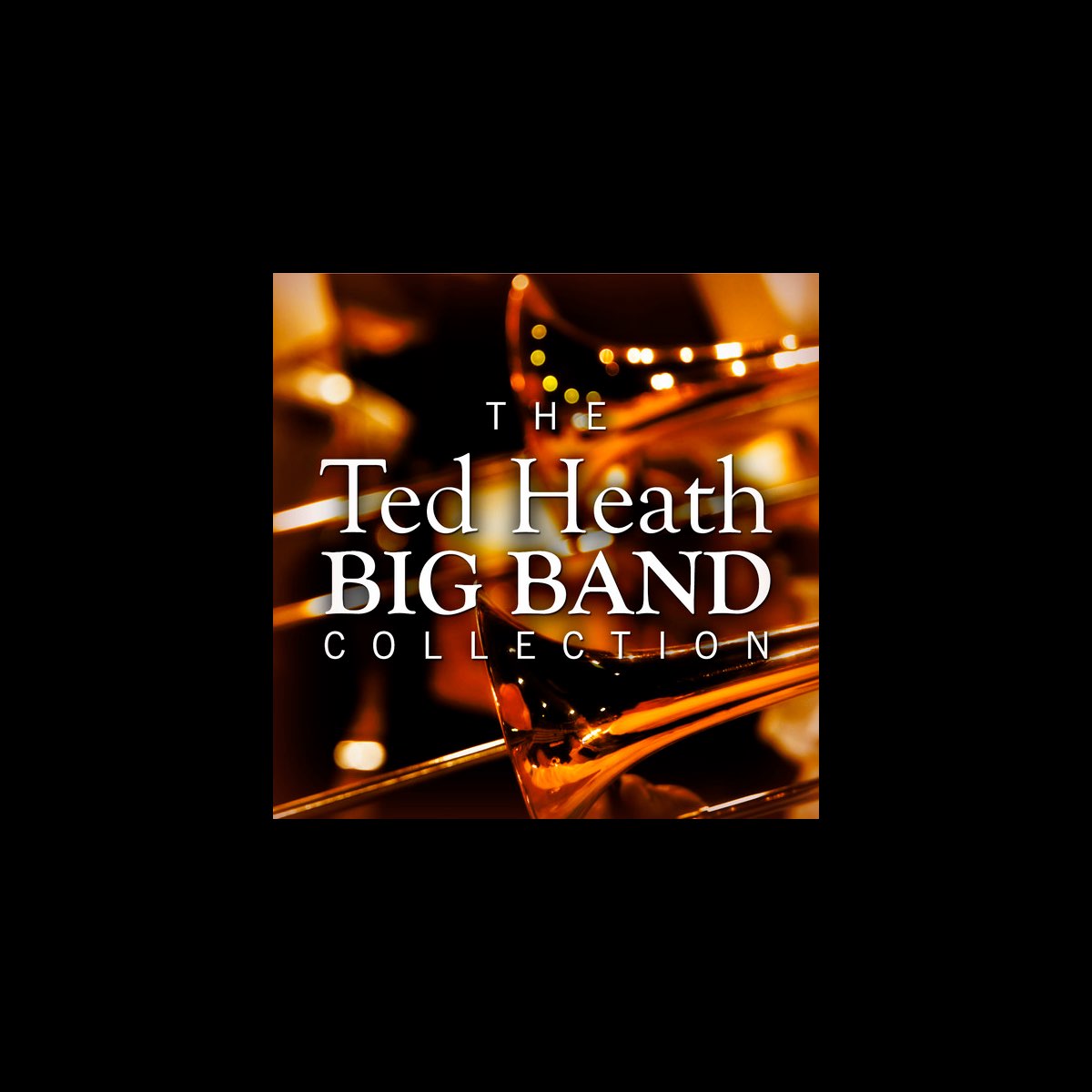 ‎The Ted Heath Big Band Collection by Ted Heath on Apple Music