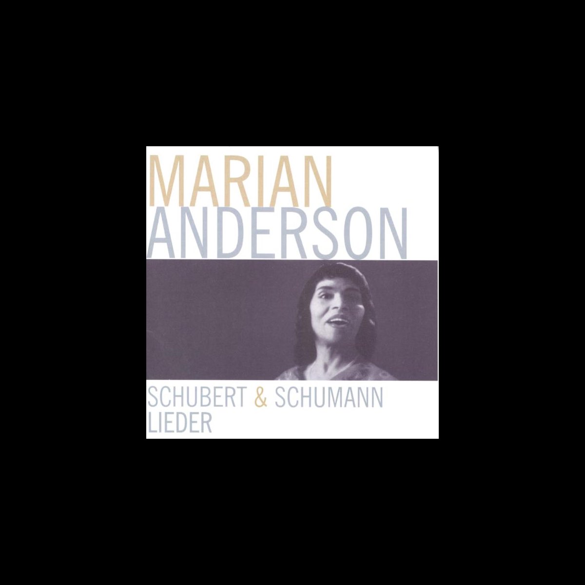 ‎Schubert & Schumann: Lieder by Marian Anderson & Franz Rupp on Apple Music