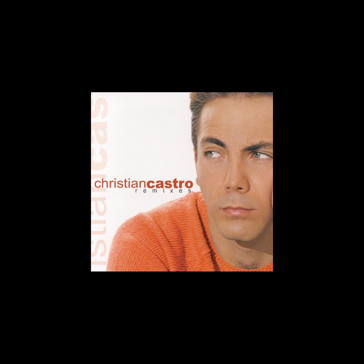 ‎Christian Castro: Remixes de Cristian Castro en Apple Music