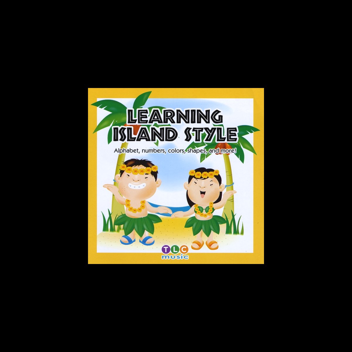 ‎Learning Island Style by Tlc for Kids on Apple Music