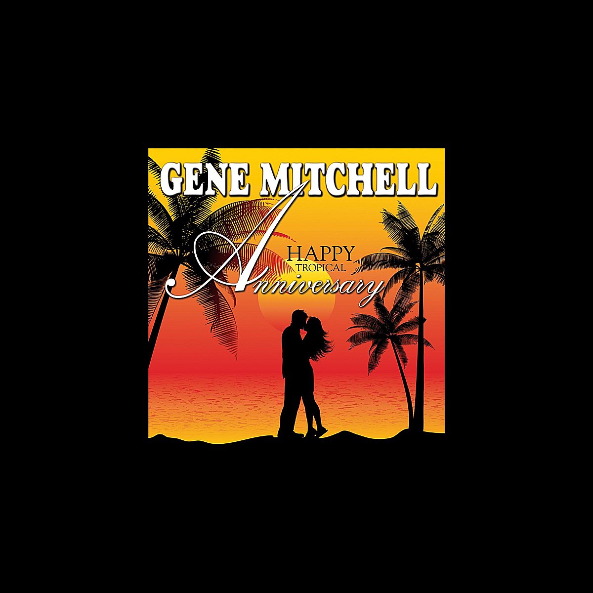 ‎Happy Tropical Anniversary - Single by Gene Mitchell on Apple Music