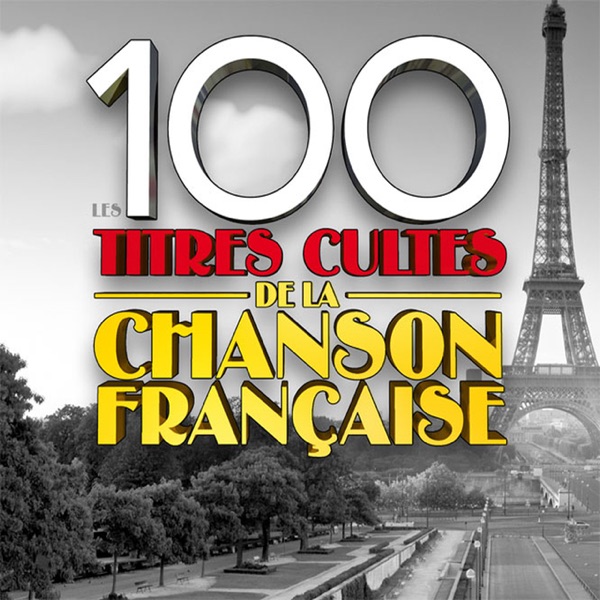 100 titres cultes de la chanson française - Multi-interprètes - Album à ...
