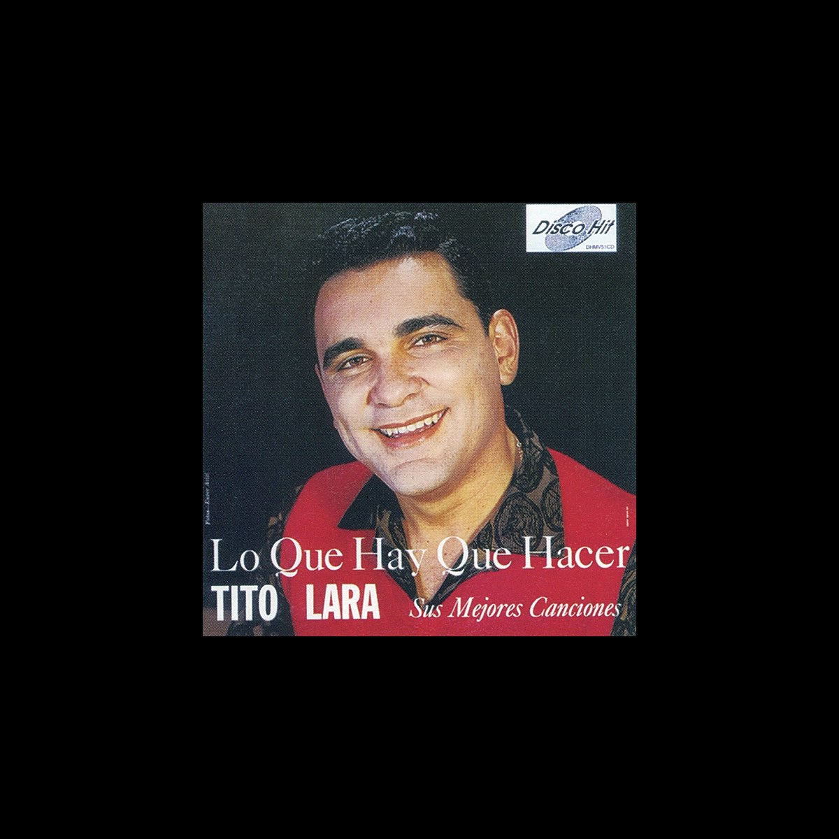 ‎Lo Que Hay Que Hacer by Tito Lara on Apple Music