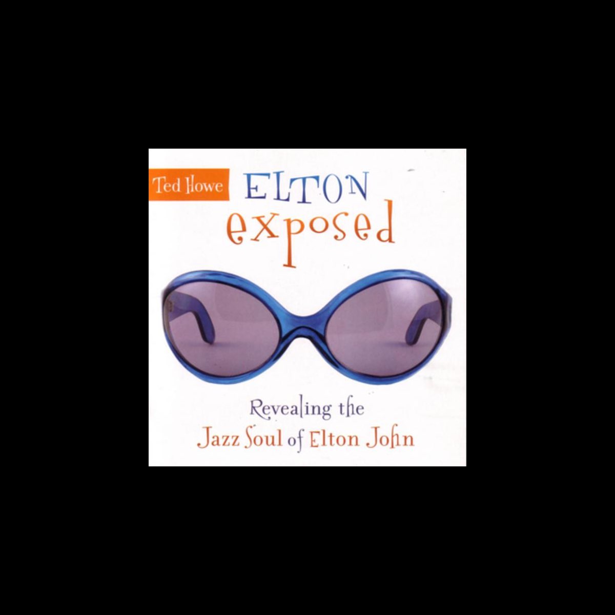 ‎Apple Music에서 감상하는 Ted Howe의 Elton Exposed: Revealing the Jazz Soul of ...
