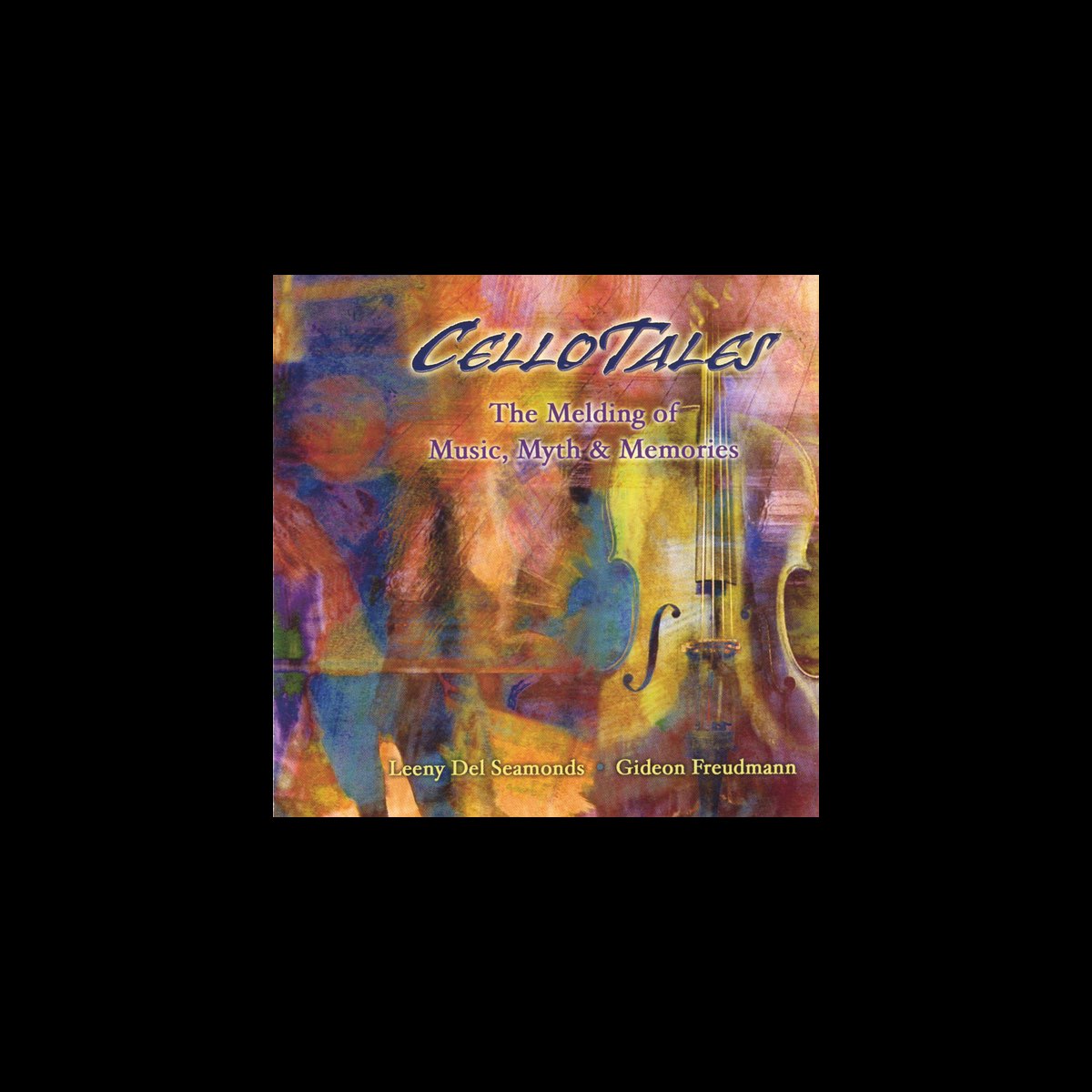 ‎Leeny Del Seamonds and Gideon Freudmannの「CelloTales: the Melding of ...