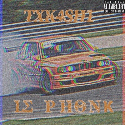 Le Phonk - TXKNSHI | Shazam