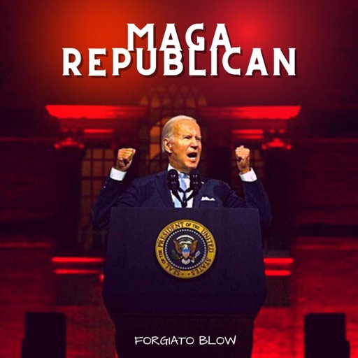 Maga Republican by Forgiato Blow