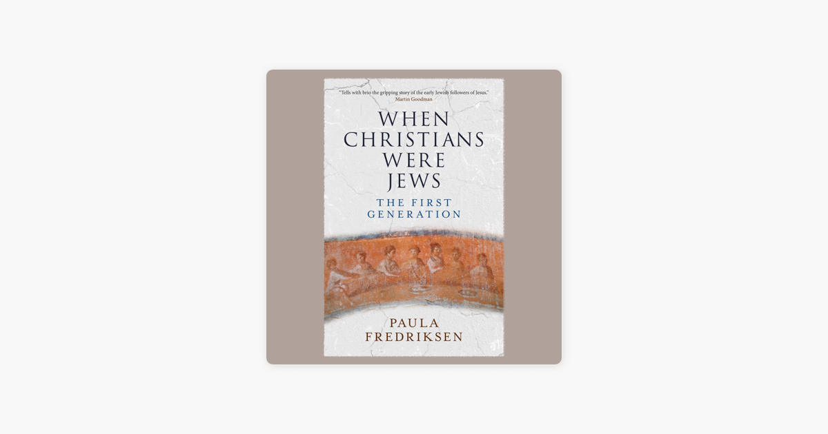 ‎When Christians Were Jews: The First Generation (Unabridged) in Apple ...