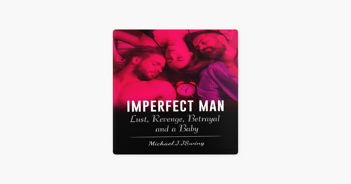 ‎Imperfect Man: Lust, Revenge, Betrayal and a Baby (Unabridged) on ...
