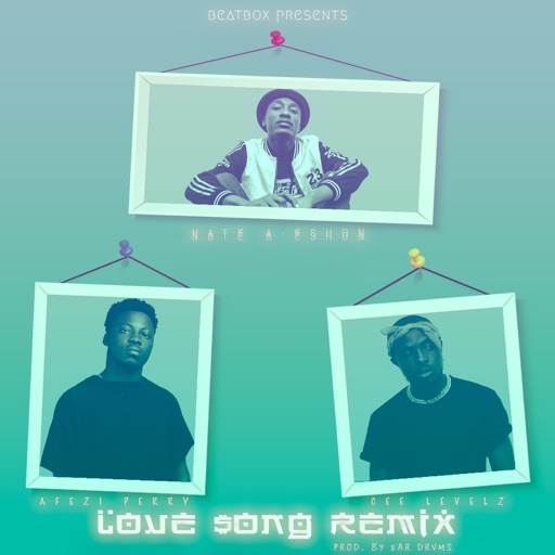 Love $ong Remix (feat. Afezi Perry & Cee Levelz) by Nate A-Eshun, Afezi ...
