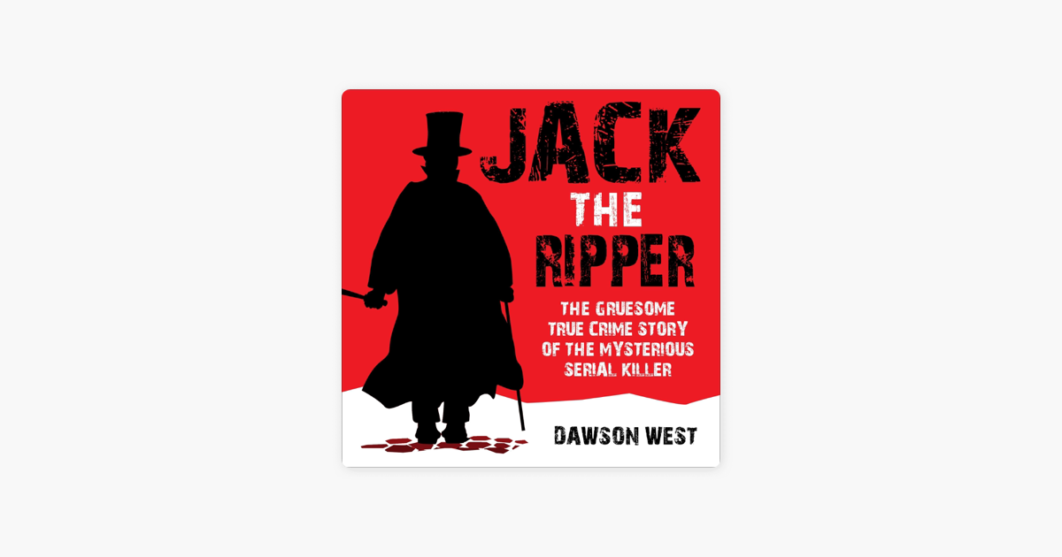 ‎Jack the Ripper: The Gruesome True Crime Story of the Mysterious ...