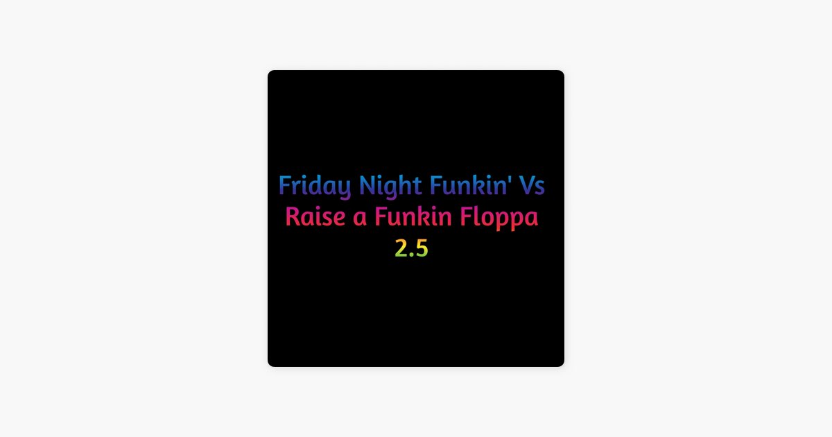 ‎Friday Night Funkin' Vs Raise a Funkin Floppa 2.5 by David Caneca ...