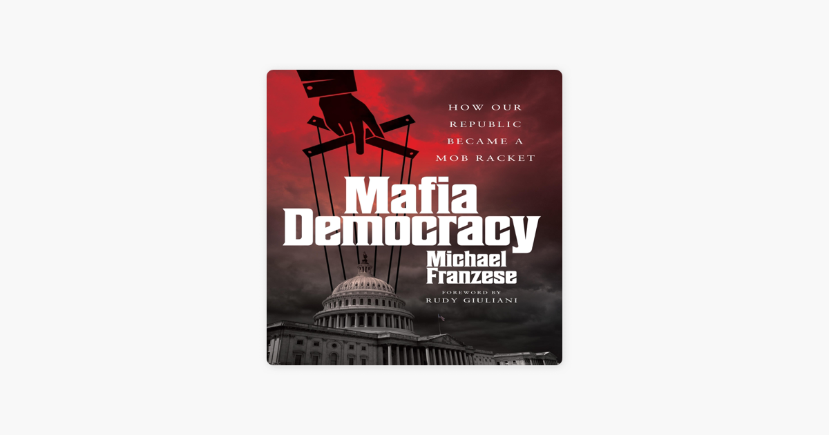 ‎Mafia Democracy: How Our Republic Became a Mob Racket (Unabridged) on ...