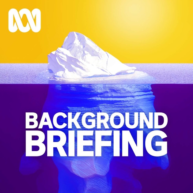 Background Briefing - ABC RN by ABC Radio National on Apple Podcasts