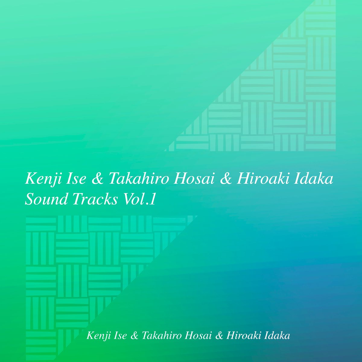 ‎Kenji Ise Takahiro Hosai Hiroaki Idaka Sound Tracks Vol.1 by 伊勢賢治・法西隆宏・井高寛朗 on Apple Music