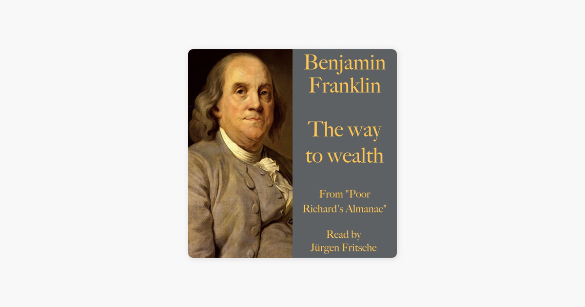 Benjamin Franklin: The way to wealth: From "Poor Richard's Almanac"» в ...