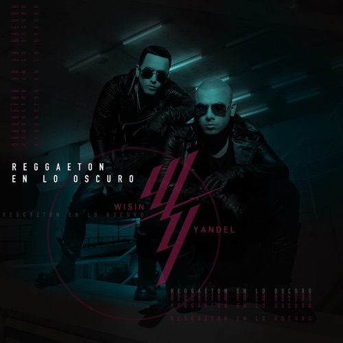 Wisin & Yandel - Reggaetón en lo Oscuro - Single [iTunes Plus AAC M4A] - iPlusHub