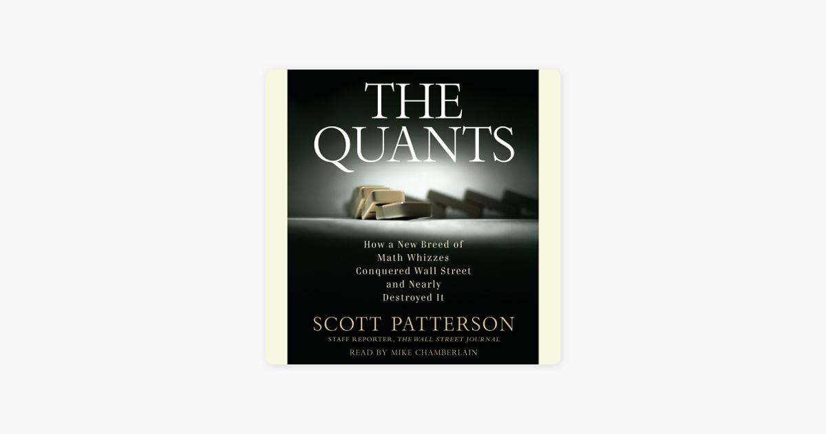 ‎The Quants: How a New Breed of Math Whizzes Conquered Wall Street and ...