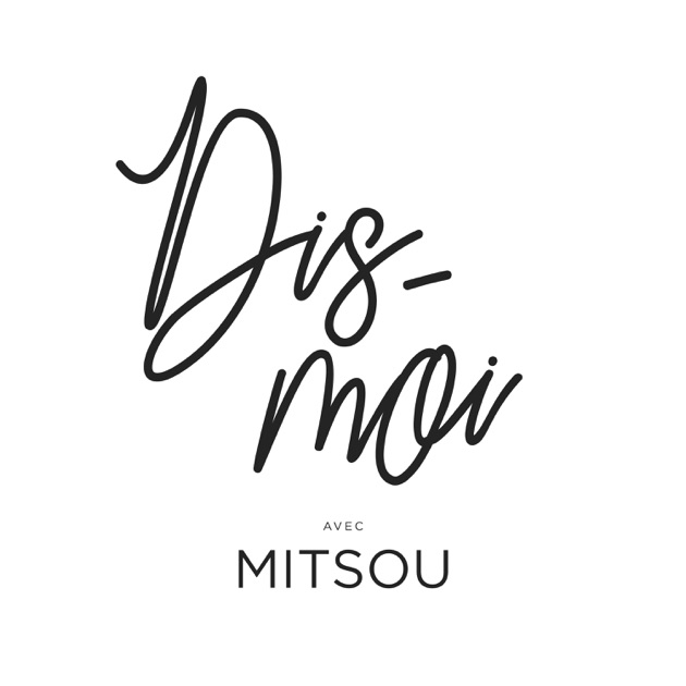 Dis-moi by Mitsou Gélinas on Apple Podcasts