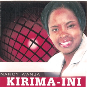 Kirima Ini by Nancy Wanja lyrics - DamnLyrics - All lyrics is here