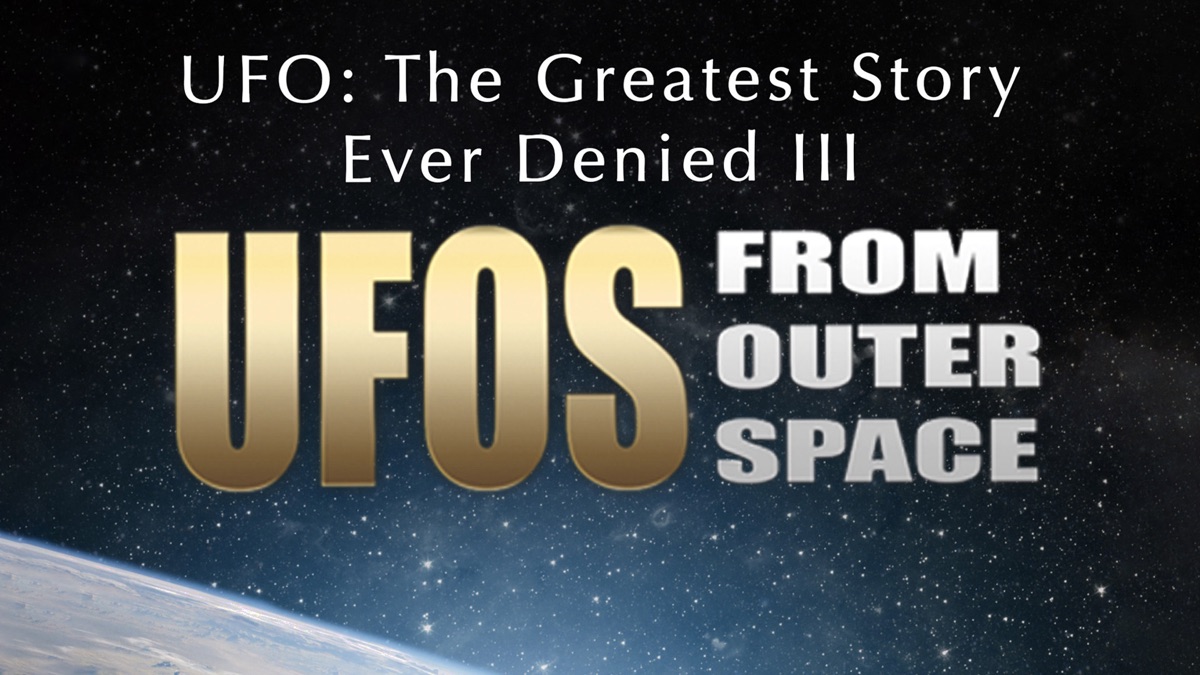 UFO: The Greatest Story Ever Denied - Part 3: UFOs from Outer Space ...
