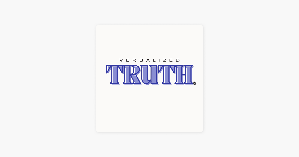 Verbalized Truth” on Apple Podcasts