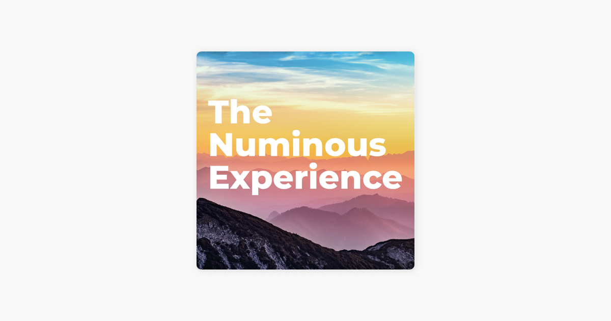 ‎The Numinous Experience on Apple Podcasts