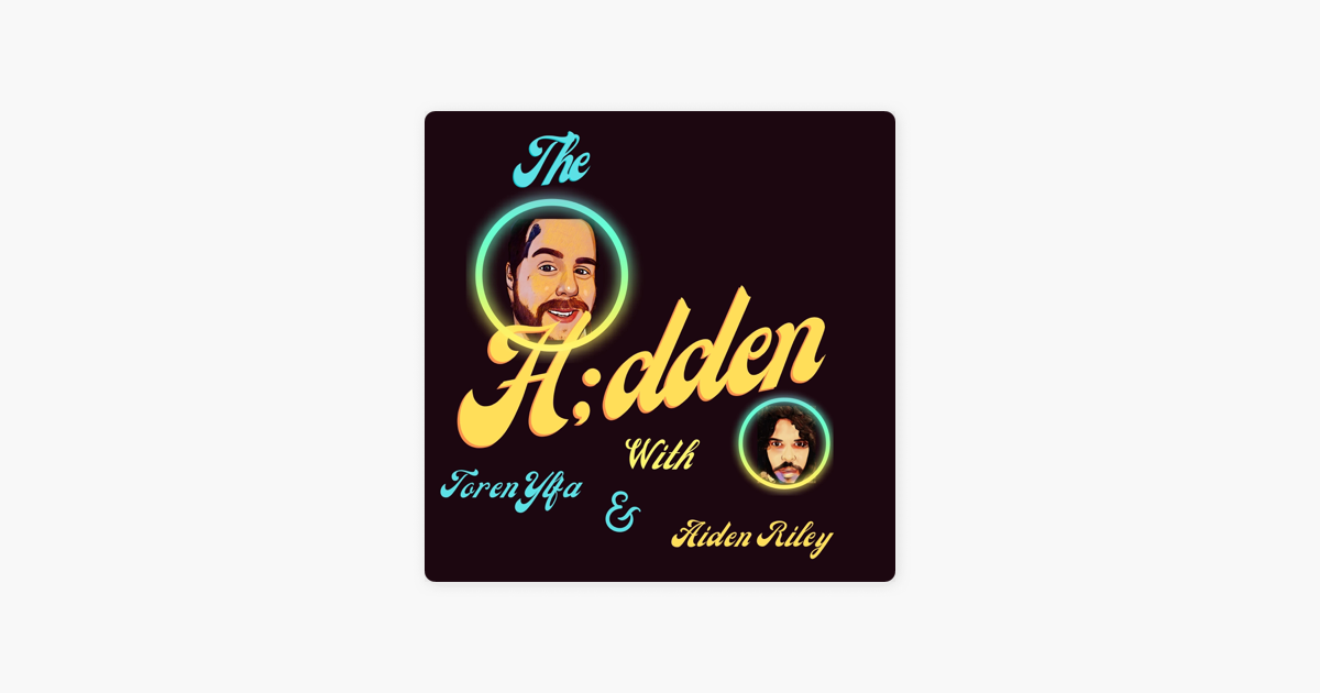 ‎The Hidden W/Toren & Aiden on Apple Podcasts