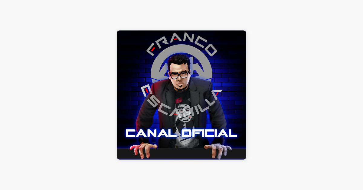 franco Escamilla Canal Oficial On Apple Podcasts