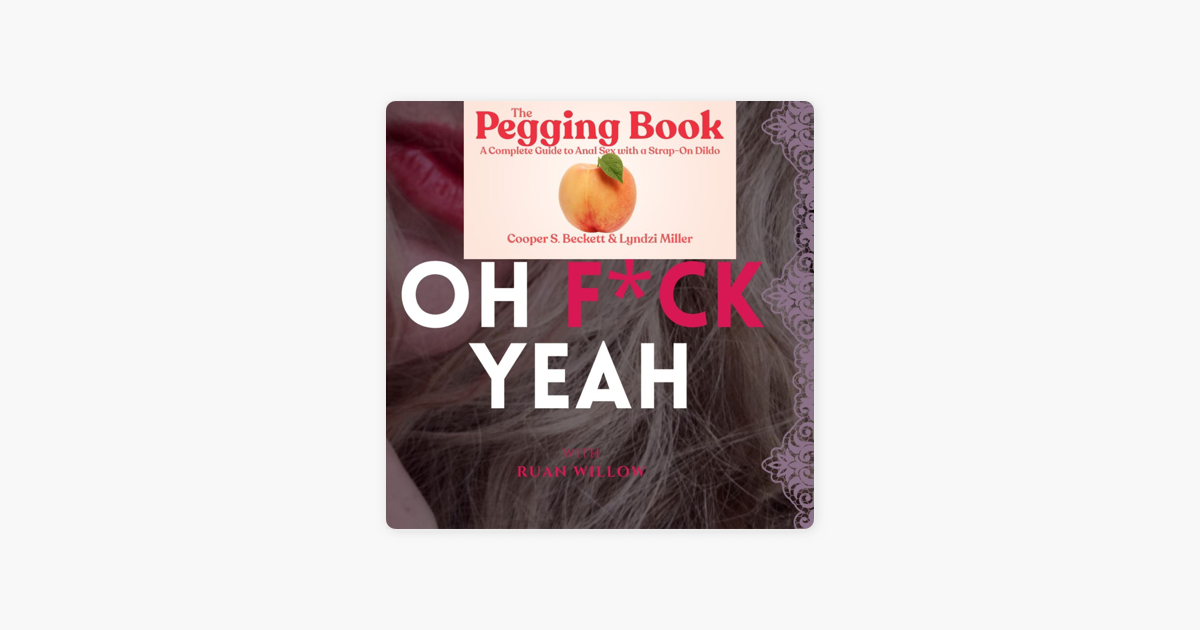 ‎oh F Ck Yeah With Ruan Willow The Pegging Book And Male Prostate