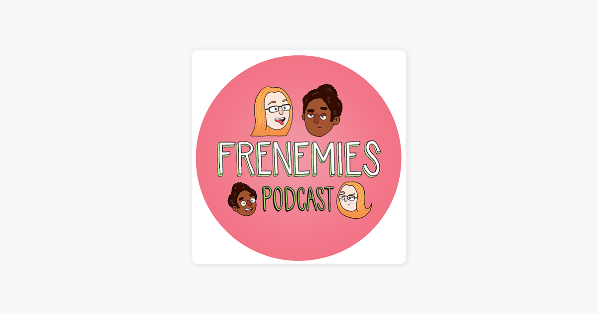 ‎Frenemies Podcast on Apple Podcasts