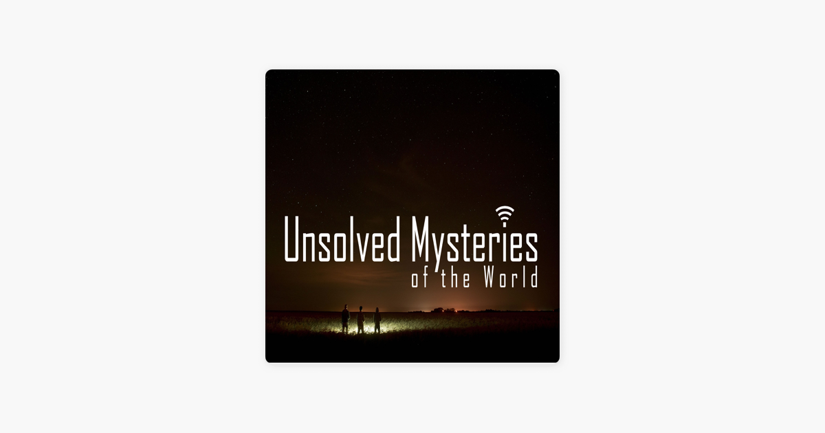 ‎Unsolved Mysteries of the World on Apple Podcasts