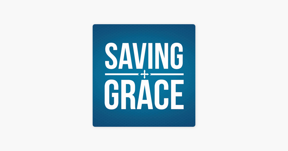 ‎saving Grace On Apple Podcasts