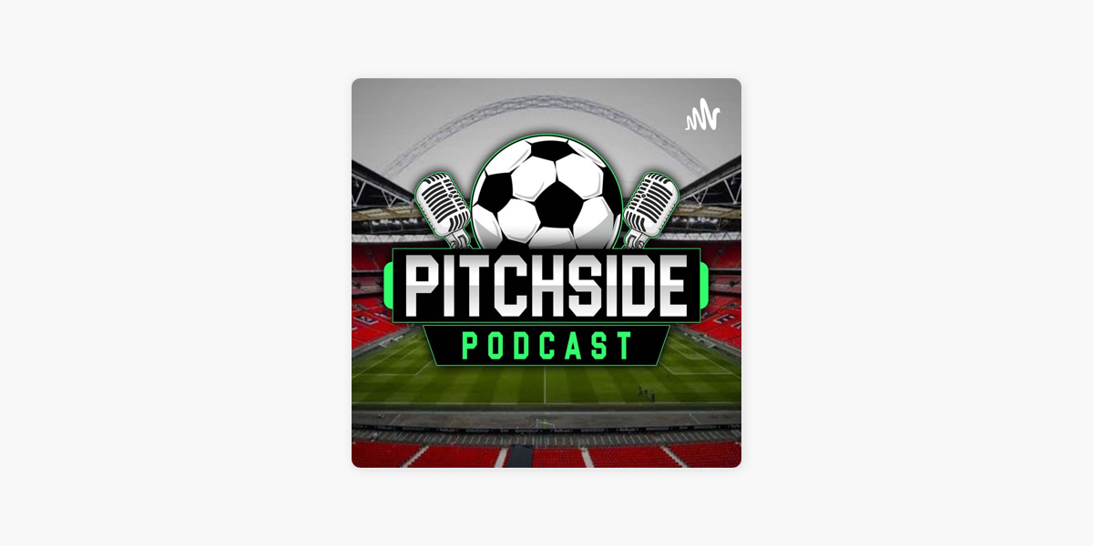 ‎Pitchside Podcast on Apple Podcasts