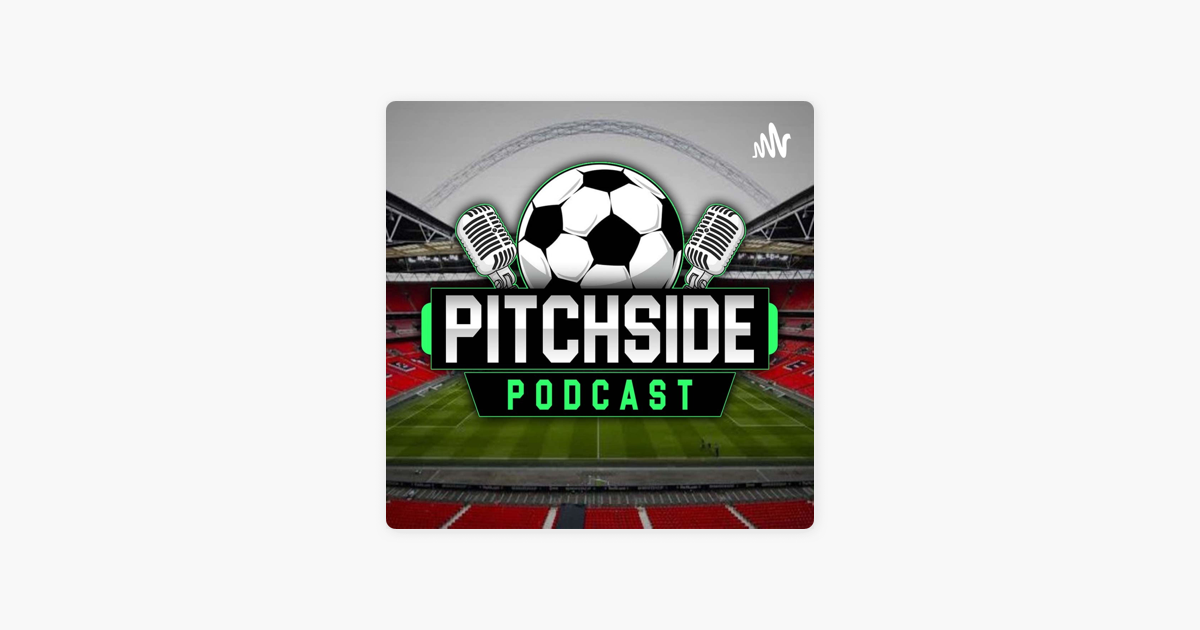 ‎Pitchside Podcast on Apple Podcasts